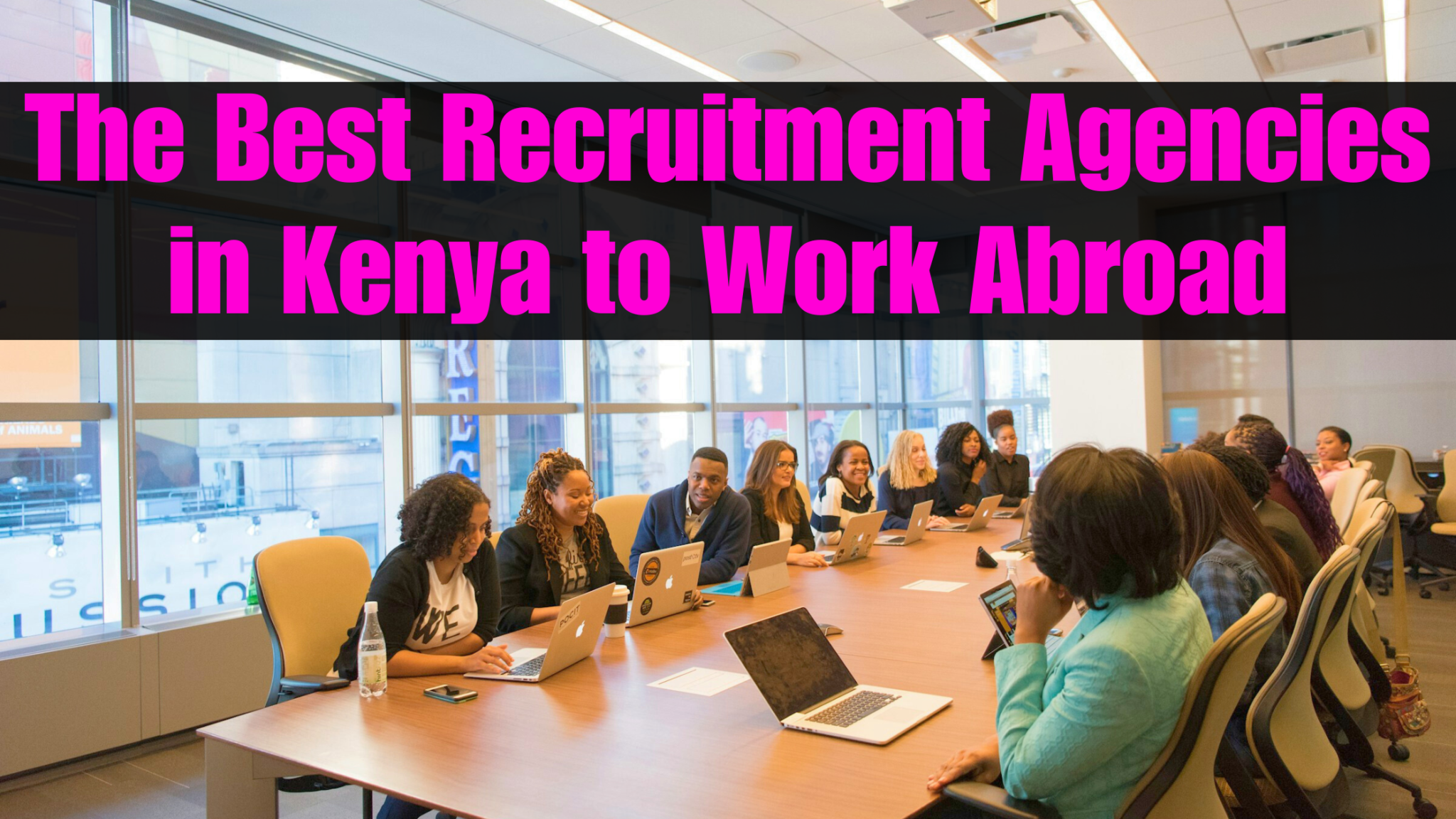 The Best Recruitment Agencies in Kenya to Work Abroad - Kenyans