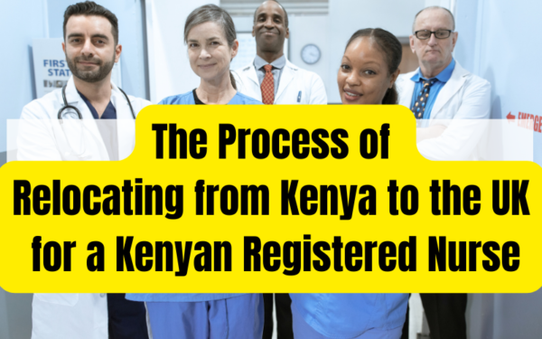 Relocating from Kenya to the UK for a Kenyan Registered Nurse